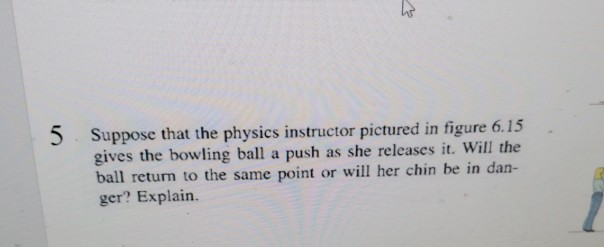 Solved Suppose that the physics instructor pictured in | Chegg.com