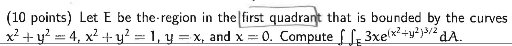 Solved (10 ﻿points) ﻿Let E ﻿be the region in the first | Chegg.com