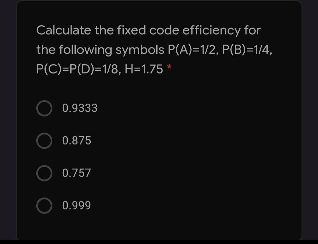 Solved Calculate the fixed code efficiency for the following | Chegg.com