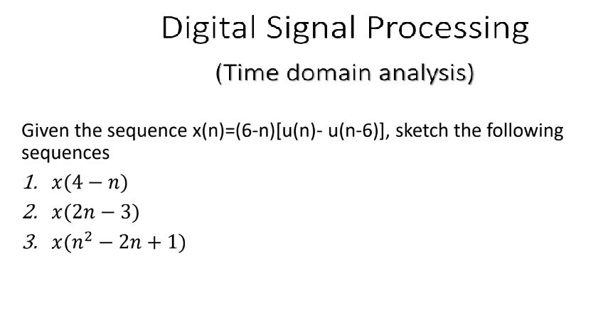 Solved Digital Signal Processing (Time domain analysis) | Chegg.com