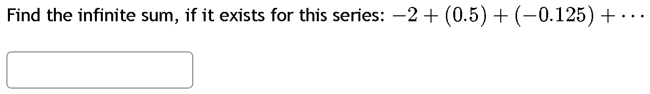 Solved Find the infinite sum, if it exists for this series: | Chegg.com
