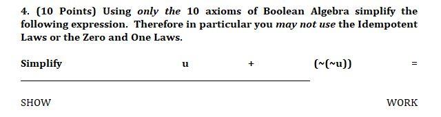 Solved 4. (10 Points) Using only the 10 axioms of Boolean | Chegg.com