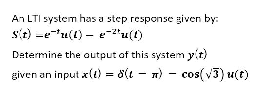 Solved An LTI system has a step response given by: S(t) | Chegg.com