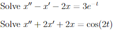 Solved x′′−x′−2x=3e−tx′′+2x′+2x=cos(2t) | Chegg.com