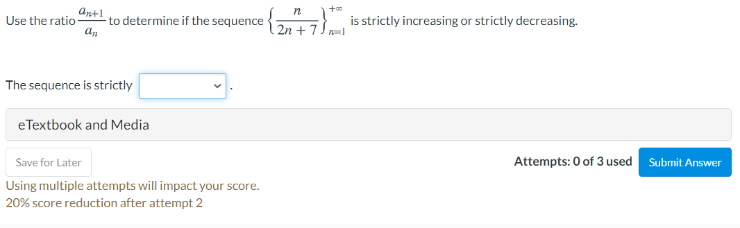 Solved an+1 n Use the ratio to determine if the sequence 2n | Chegg.com