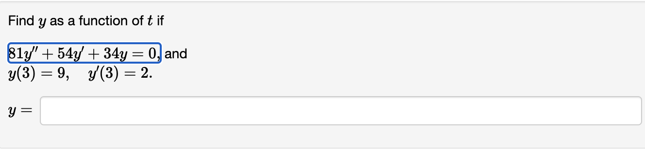 Solved Find y as a function of t if 81y" +54y' +34y = 0, and | Chegg.com