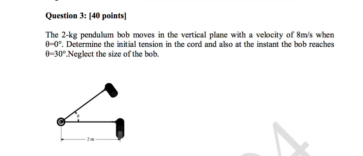 Solved Question 3: [40 points] The 2-kg pendulum bob moves | Chegg.com