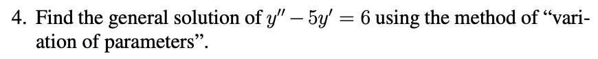 Solved 4. Find the general solution of y′′−5y′=6 using the | Chegg.com