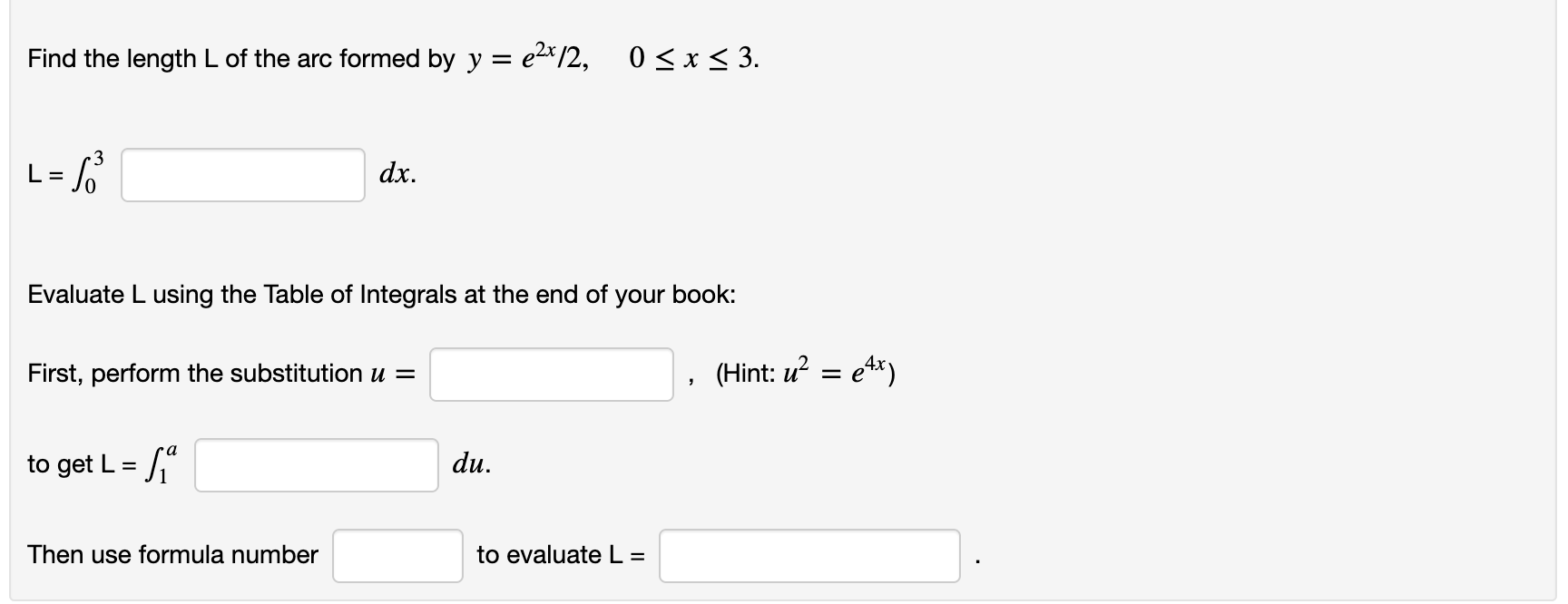 Solved Find the length L of the arc formed by y=e2x/2,0≤x≤3. | Chegg.com