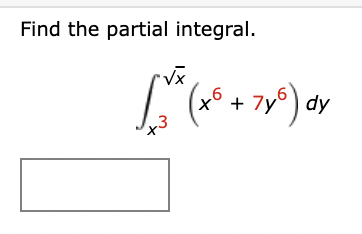 Solved Find the partial integral. V 5*1*** 7º)ov xº + 7y dy | Chegg.com