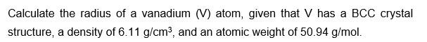 Solved Calculate the radius of a vanadium V) atom, given | Chegg.com