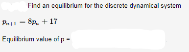 Solved Find an equilibrium for the discrete dynamical system | Chegg.com