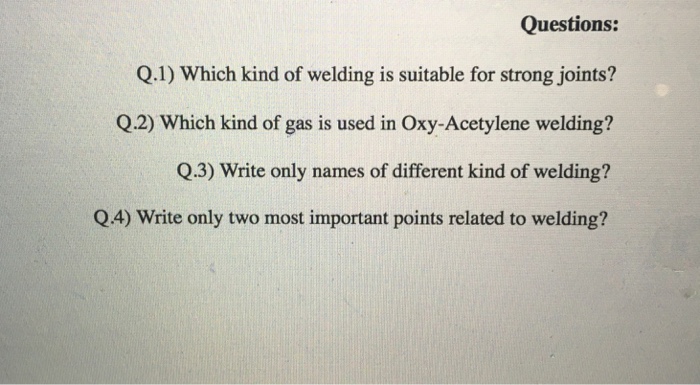 Solved Questions: Q.1) Which kind of welding is suitable for | Chegg.com