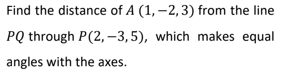 Solved Find the distance of A(1,−2,3) from the line PQ | Chegg.com