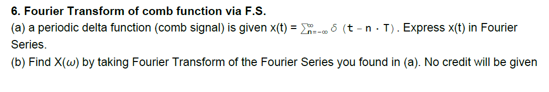 Solved 6. Fourier Transform of comb function via F.S. (a) a | Chegg.com