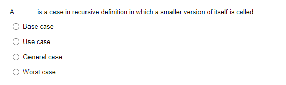 Solved A is a case in recursive definition in which a | Chegg.com
