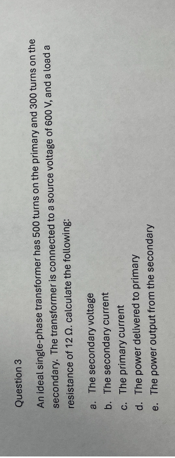Solved Question 3An ideal single-phase transformer has 500 | Chegg.com
