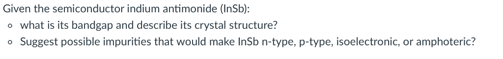 Solved Given the semiconductor indium antimonide (InSb) o | Chegg.com