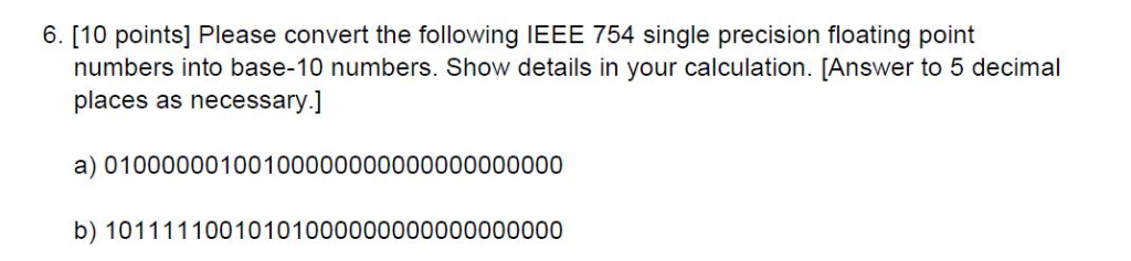 Solved 6. [10 points] Please convert the following IEEE 754 | Chegg.com
