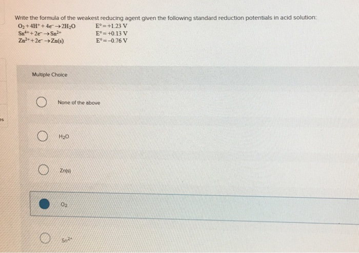 Solved Write the formula of the weakest reducing agent given | Chegg.com