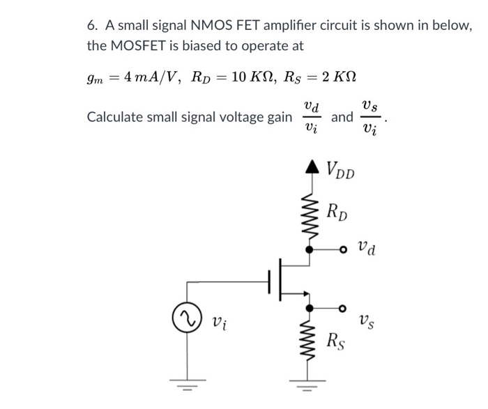 Solved 6. A small signal NMOS FET amplifier circuit is shown | Chegg.com