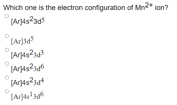 Solved Which One Is The Electron Configuration Of Mn2 Ion