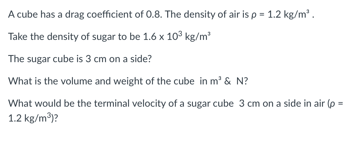 Solved A cube has a drag coefficient of 0.8. The density of | Chegg.com