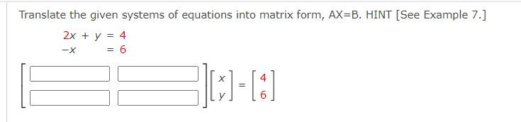 Solved Translate the given systems of equations into matrix | Chegg.com