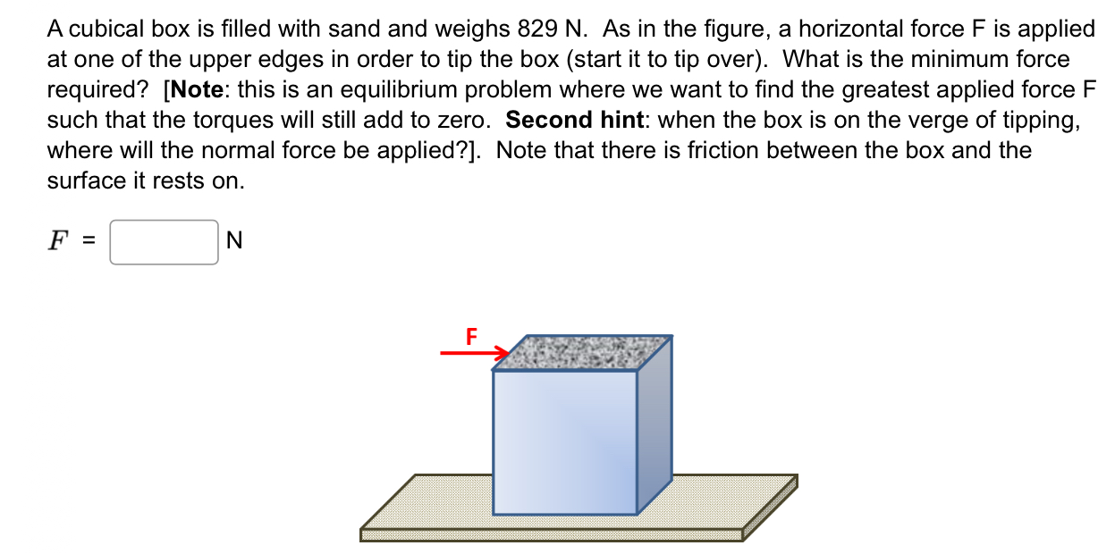 Solved A cubical box is filled with sand and weighs 829 N. | Chegg.com