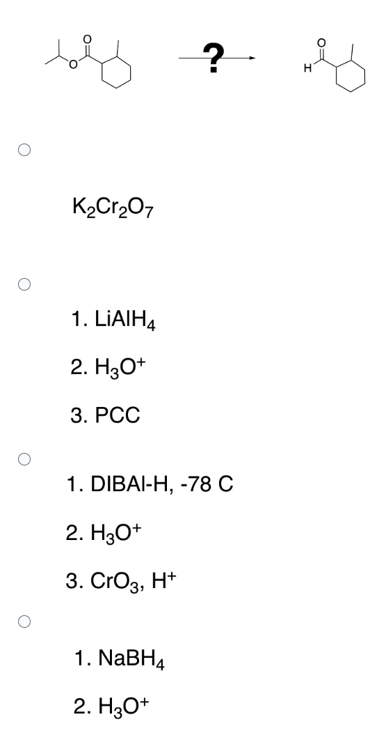 Solved K2Cr2O7 1. LiAlH4 2. H3O+ 3. PCC 1. DIBAI-H, −78C 2. | Chegg.com