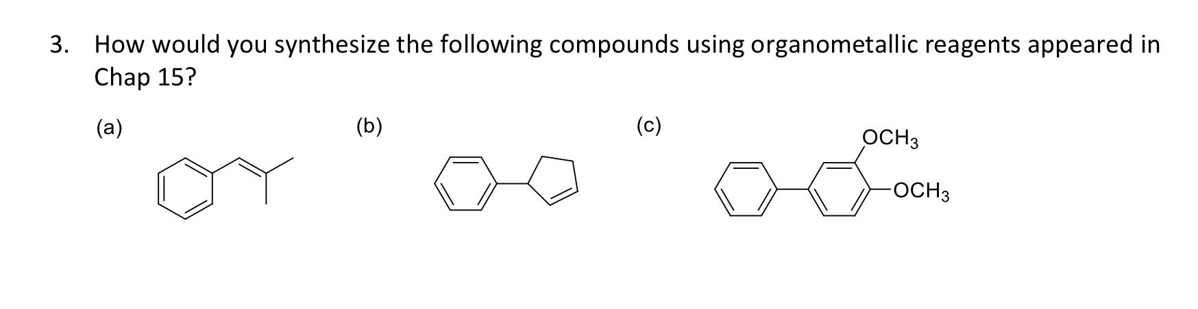 Solved 3. How would you synthesize the following compounds | Chegg.com