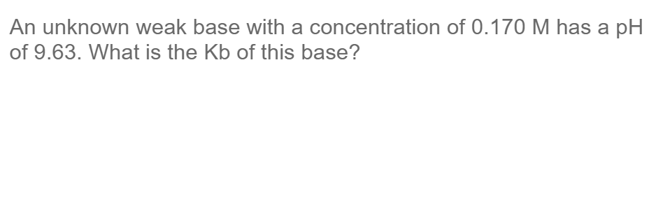 Solved An unknown weak base with a concentration of 0.170 M | Chegg.com
