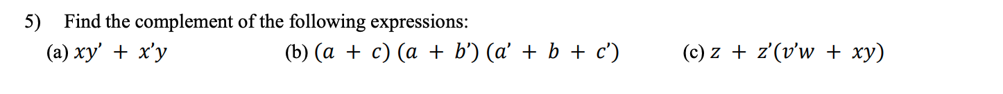 Solved 5) Find the complement of the following expressions: | Chegg.com