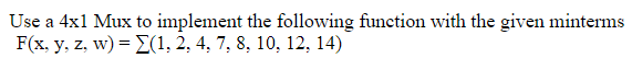 Solved Use a 4x1 Mux to implement the following function | Chegg.com