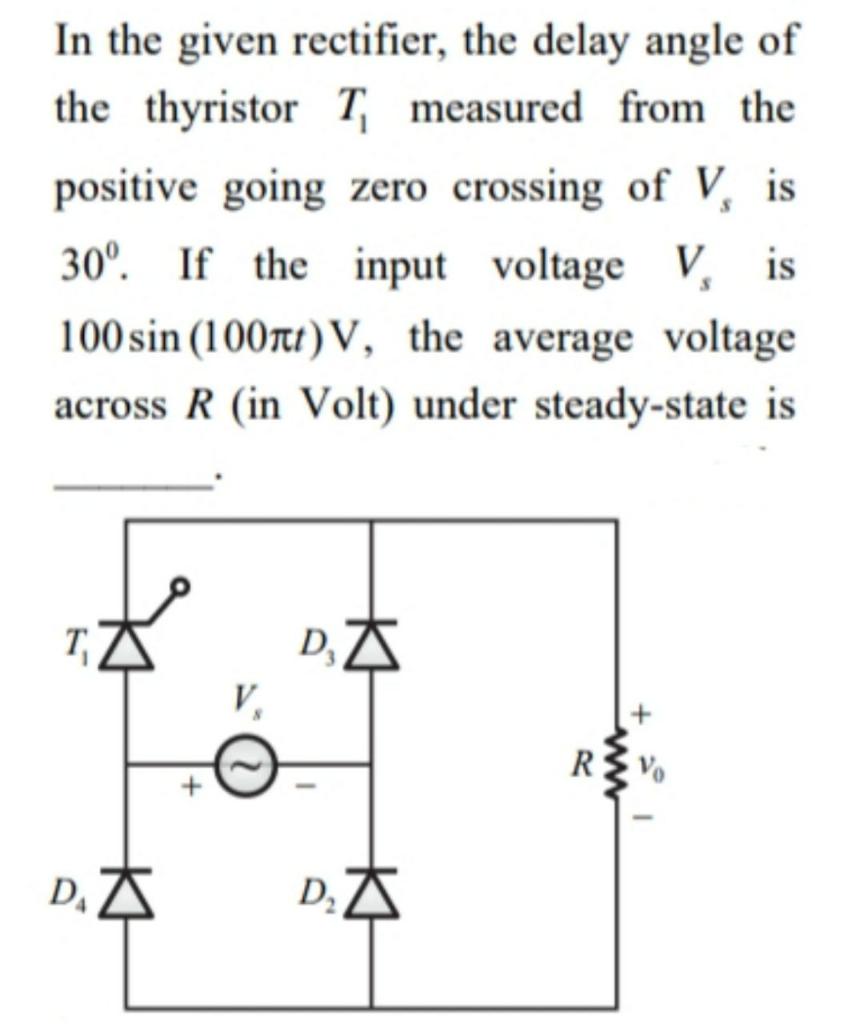 Solved In the given rectifier, the delay angle of the | Chegg.com