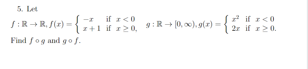 Solved 5. Let f:R→R,f(x)={−xx+1 if x
