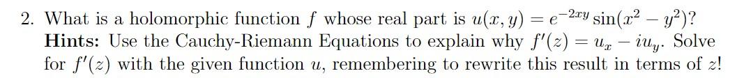 Solved 2. What is a holomorphic function f whose real part | Chegg.com