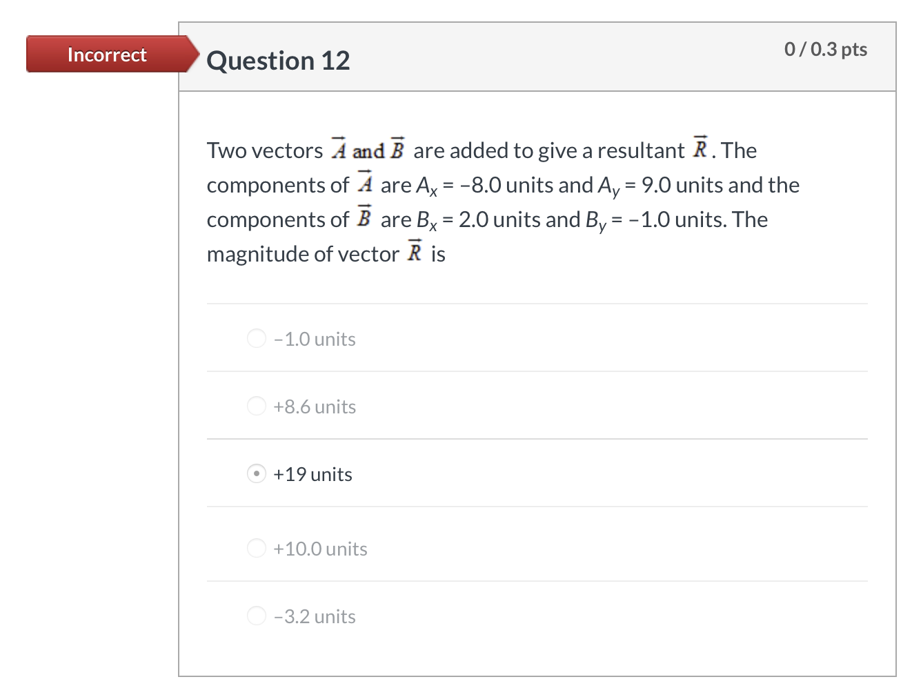 Solved Incorrect Question 12 0/0.3 pts Two vectors A and B | Chegg.com