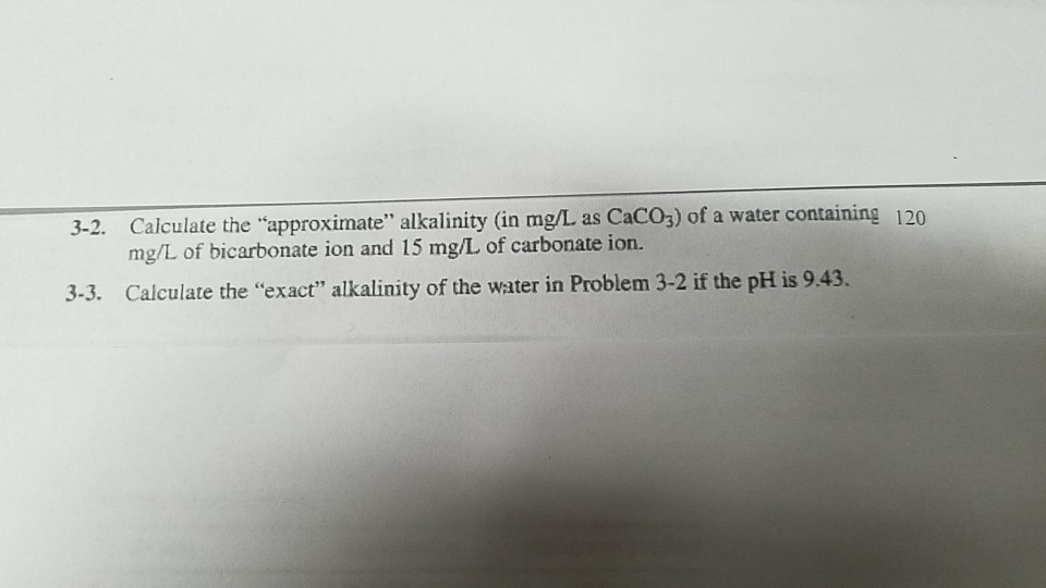 Solved 3-2. Calculate the "approximate" alkalinity (in mg/L | Chegg.com