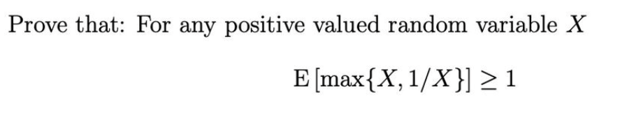 Solved Prove that: For any positive valued random variable X | Chegg.com