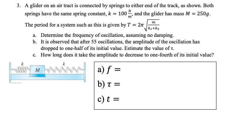 Solved m 3. A glider on an air tract is connected by springs | Chegg.com