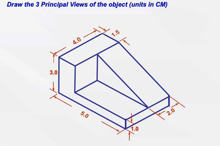 Solved Draw the 3 Principal Views of the object (units in | Chegg.com
