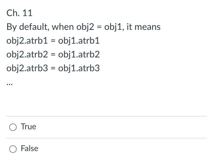Solved Ch. 11 By default, when obj2 = obj1, it means | Chegg.com