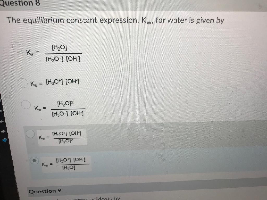 Solved Question 8 The equilibrium constant expression, Kw, | Chegg.com