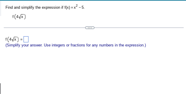 Solved Find and simplify the expression if f(x)=x2−5. f(4x) | Chegg.com