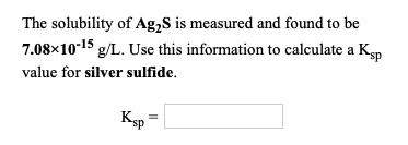Solved The solubility of Ag2S is measured and found to be | Chegg.com