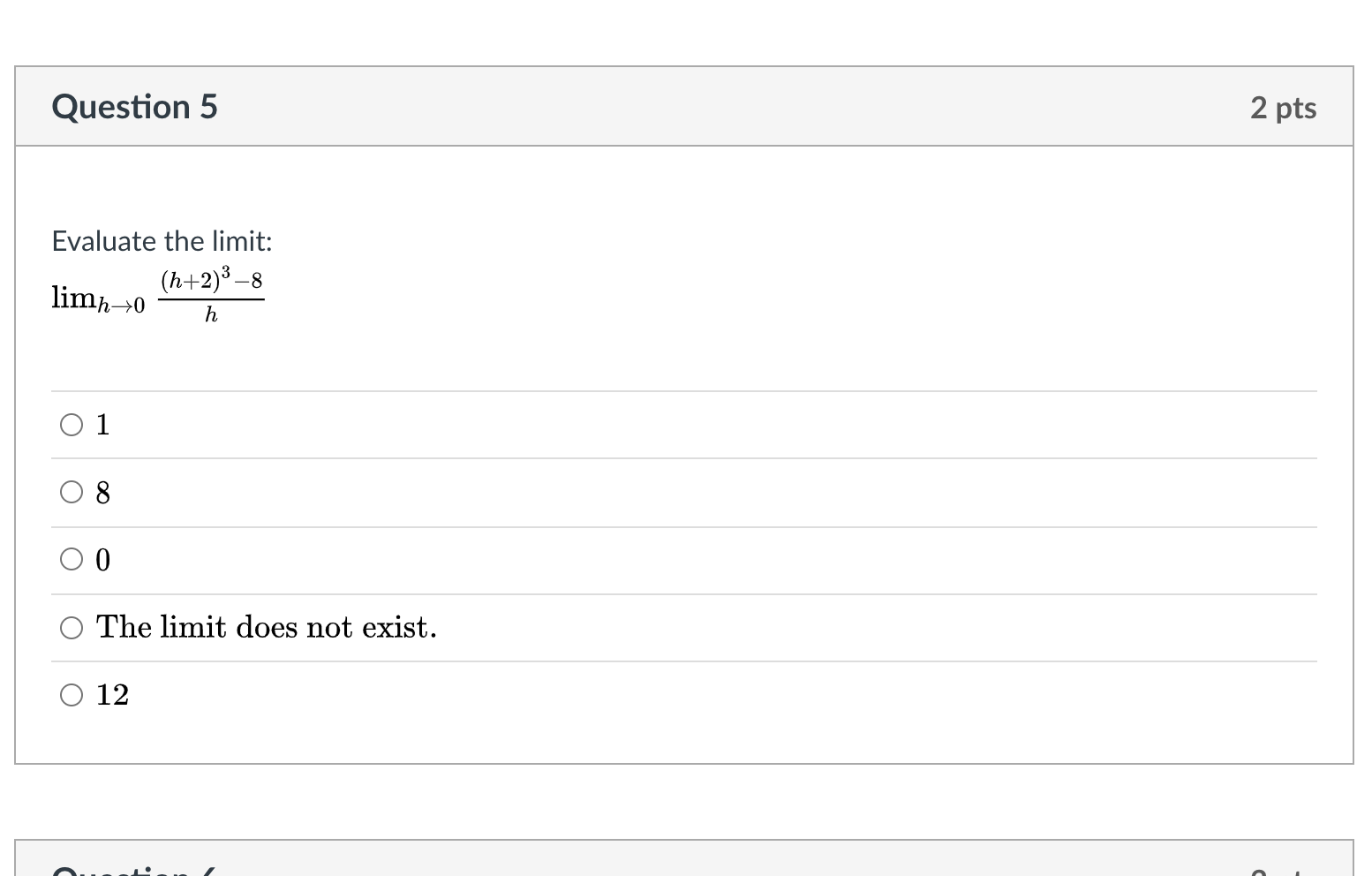 Solved Question 5 2 pts Evaluate the limit: (h+2)3 –8 limh0. | Chegg.com