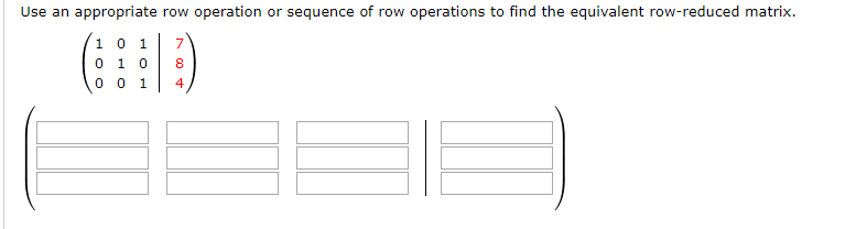 Solved Use an appropriate row operation or sequence of row | Chegg.com