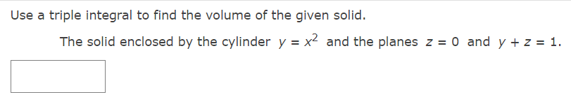 Solved Use a triple integral to find the volume of the given | Chegg.com