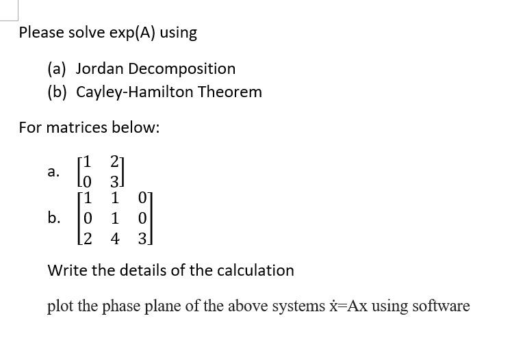 Solved Please solve exp(A) using (a) Jordan Decomposition | Chegg.com